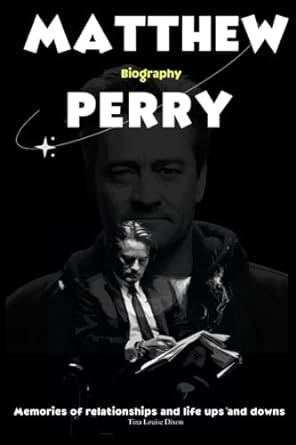 Matthew Perry Biography: Memories of relationships and life ups and do ...